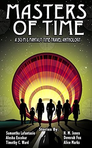 Masters of Time: A Science Fiction and Fantasy Time Travel Anthology by ...