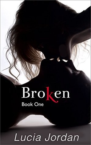 Broken by Lucia Jordan | Goodreads