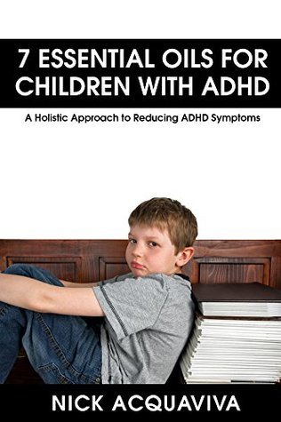 Essential Oils: 7 Essential Oils for Children With ADHD: A Holistic ...