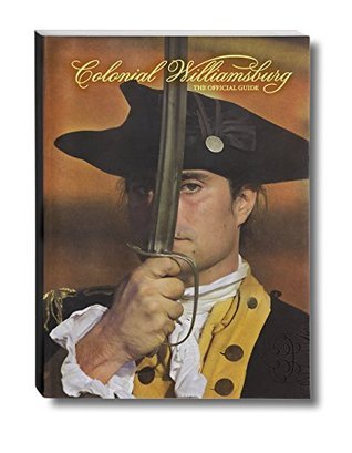 Colonial Williamsburg: The Official Guide by Colonial Williamsburg ...
