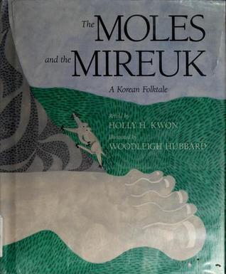 The Moles and the Mireuk: A Korean Folktale by Holly Hyeshik Kwon ...