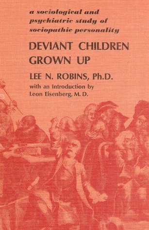 Deviant Children Grown Up: A Sociological and Psychiatric Study of ...