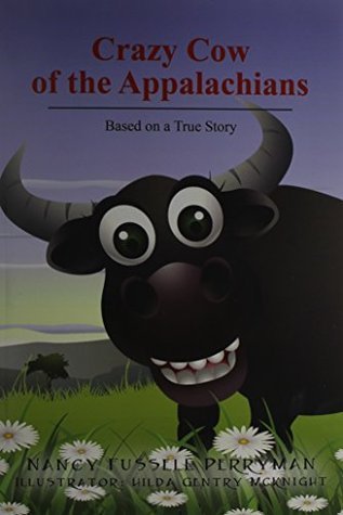 Crazy Cow of the Appalachians: Based on a True Story by Nancy Fussell ...