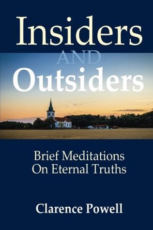 Insiders and Outsiders: Brief Meditations on Eternal Truths by Clarence ...