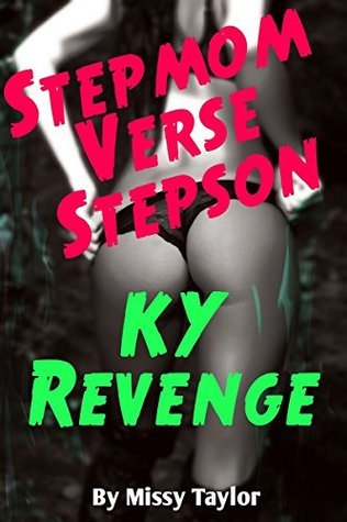 Stepmom Verse Stepson: KY Revenge by Missy Taylor | Goodreads