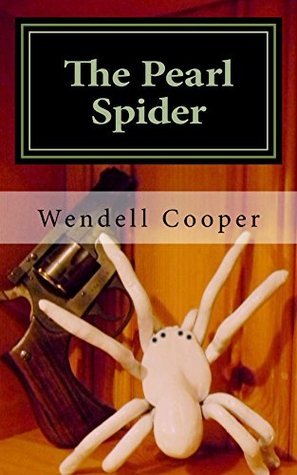 The Pearl Spider: by Wendell Cooper | Goodreads