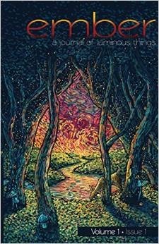 Ember: A Journal of Luminous Things Vol I, Issue 1 by Brian James Lewis ...