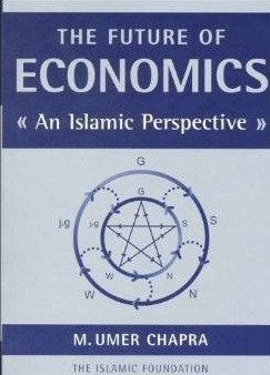 The Future of Economics: an Islamic Perspective by Muhammad Umer Chapra | Goodreads