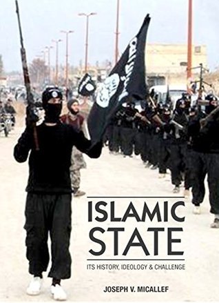 Islamic State: Its History, Ideology and Challenge by Joseph V ...