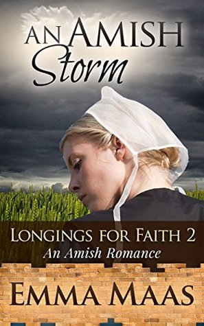An Amish Storm (Longings for Faith #2) by Emma Maas | Goodreads