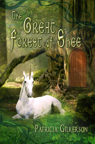 The Great Forest of Shee by Patricia Gilkerson | Goodreads