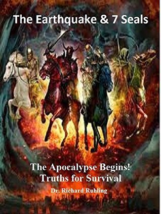 The Earthquake & The 7 Seals: The Apocalypse Begins: Truths for the ...