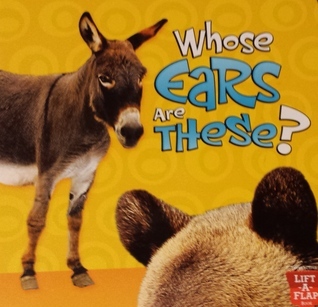 Whose Ears Are These? by The Clever Factory | Goodreads