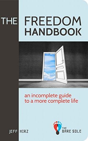 The Freedom Handbook: An Incomplete Guide to a More Complete Life by ...
