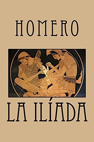 La Ilíada by Homer | Goodreads
