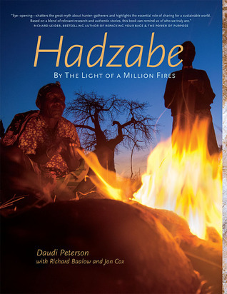Hadzabe: By The Light of a Million Fires by Daudi Peterson | Goodreads
