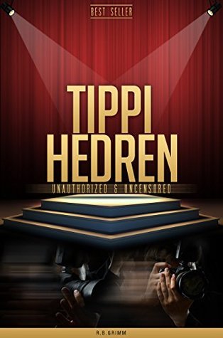Tippi Hedren Unauthorized & Uncensored by R.B. Grimm | Goodreads