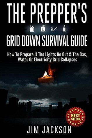 The Prepper's: Grid Down: Survival Guide: How To Prepare If The Lights ...