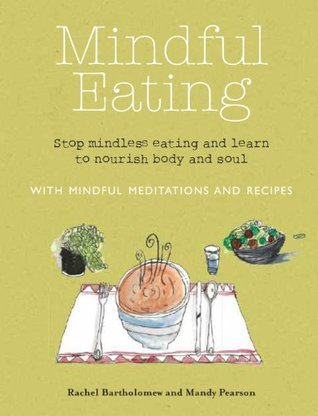 Mindful Eating: Stop mindless eating and learn to nourish body and soul ...