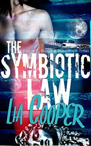 The Symbiotic Law (Blood and Bone Trilogy, #3) by Lia Cooper | Goodreads