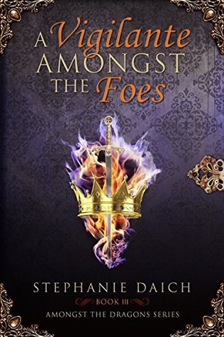 A Vigilante Amongst the Foes by Stephanie Daich | Goodreads