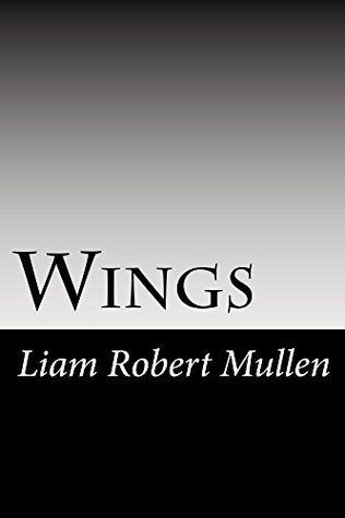 Wings by Liam Mullen | Goodreads