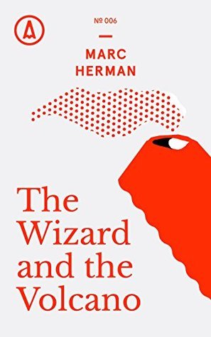 The Wizard and the Volcano by Marc Herman | Goodreads