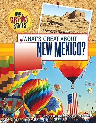 What's Great about New Mexico? by Jennifer Fretland Vanvoorst | Goodreads