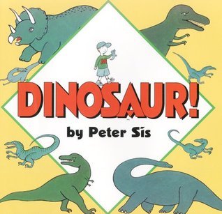 Dinosaur! by Peter Sís | Goodreads
