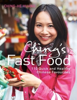 Ching’s Fast Food: 110 Quick and Healthy Chinese Favourites by Ching-He ...