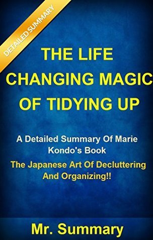 The Life Changing Magic Of Tidying Up: A Detailed Summary Of Marie ...