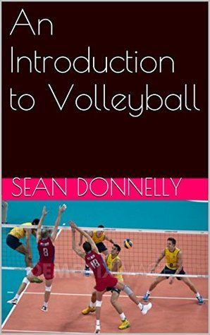 An Introduction to Volleyball by Sean Donnelly | Goodreads