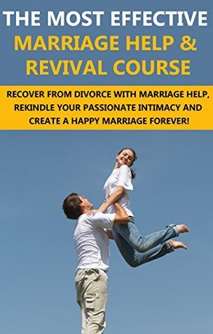 Marriage Help: The Most Effective Marriage Help & Revival Course ...