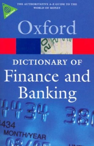 A Dictionary of Finance and Banking by Jonathan Law | Goodreads