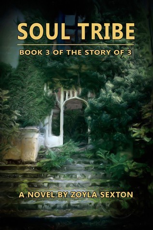 Soul Tribe Book 3 of The Story of 3 by Zoyla Sexton | Goodreads