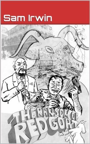 The Ransom of Red Goat by Sam Irwin | Goodreads