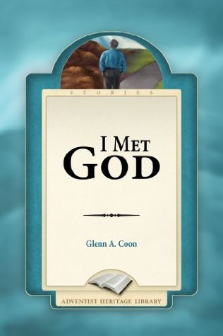 I Met God by Glenn A. Coon | Goodreads