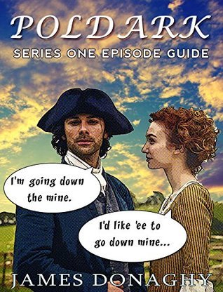 Poldark BBC Series 1-3 Episode Guide by James Donaghy | Goodreads