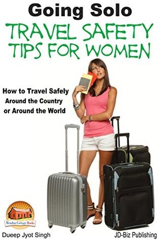 Going Solo - Travel Safety Tips for Women - How to Travel Safely Around ...