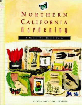 Northern California Gardening: A Month-by-Month Guide by Katherine ...