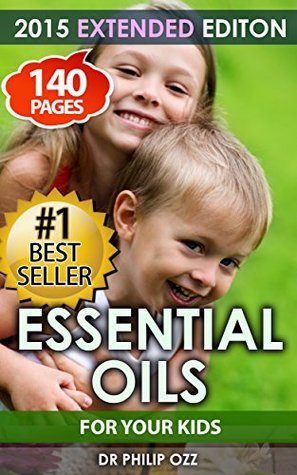 Essential Oils for Kids: Caring For Your Children: Essential Oils For Your Child’s Health ...