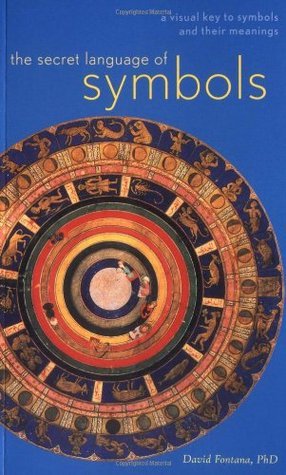 The Secret Language of Symbols: A Visual Key to Symbols and Their Meanings by David Fontana ...