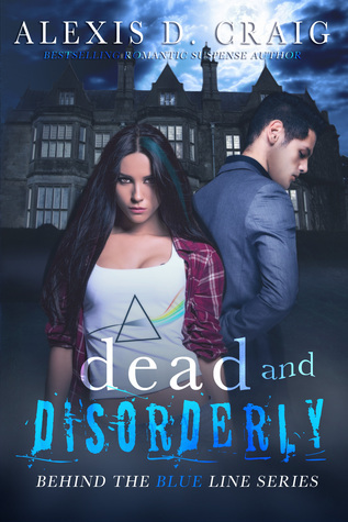 Dead and Disorderly by Alexis D. Craig | Goodreads