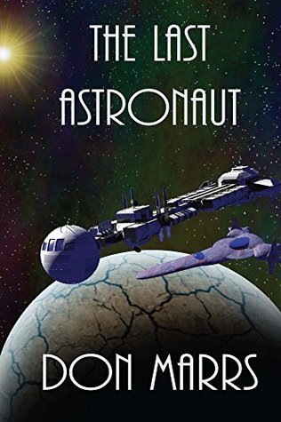 The Last Astronaut by Don Marrs | Goodreads