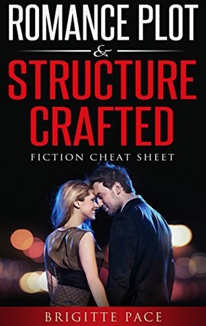 Romance Plot & Structure Crafted Cheat Sheet by B. Pace | Goodreads