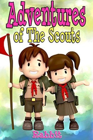 Adventures of Scouts Benjamin and Tracy by Aunt Rabbit | Goodreads