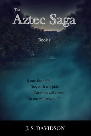 The Aztec Saga: Book 1 by J.S. Davidson | Goodreads