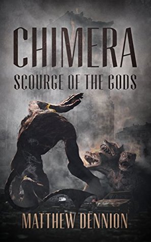 Chimera: Scourge of the Gods by Matthew Dennion | Goodreads