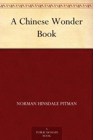 A Chinese Wonder Book by Norman Hinsdale Pitman | Goodreads