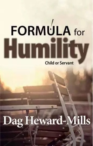 Formula for Humility: Child or servant by Dag Heward-Mills | Goodreads
